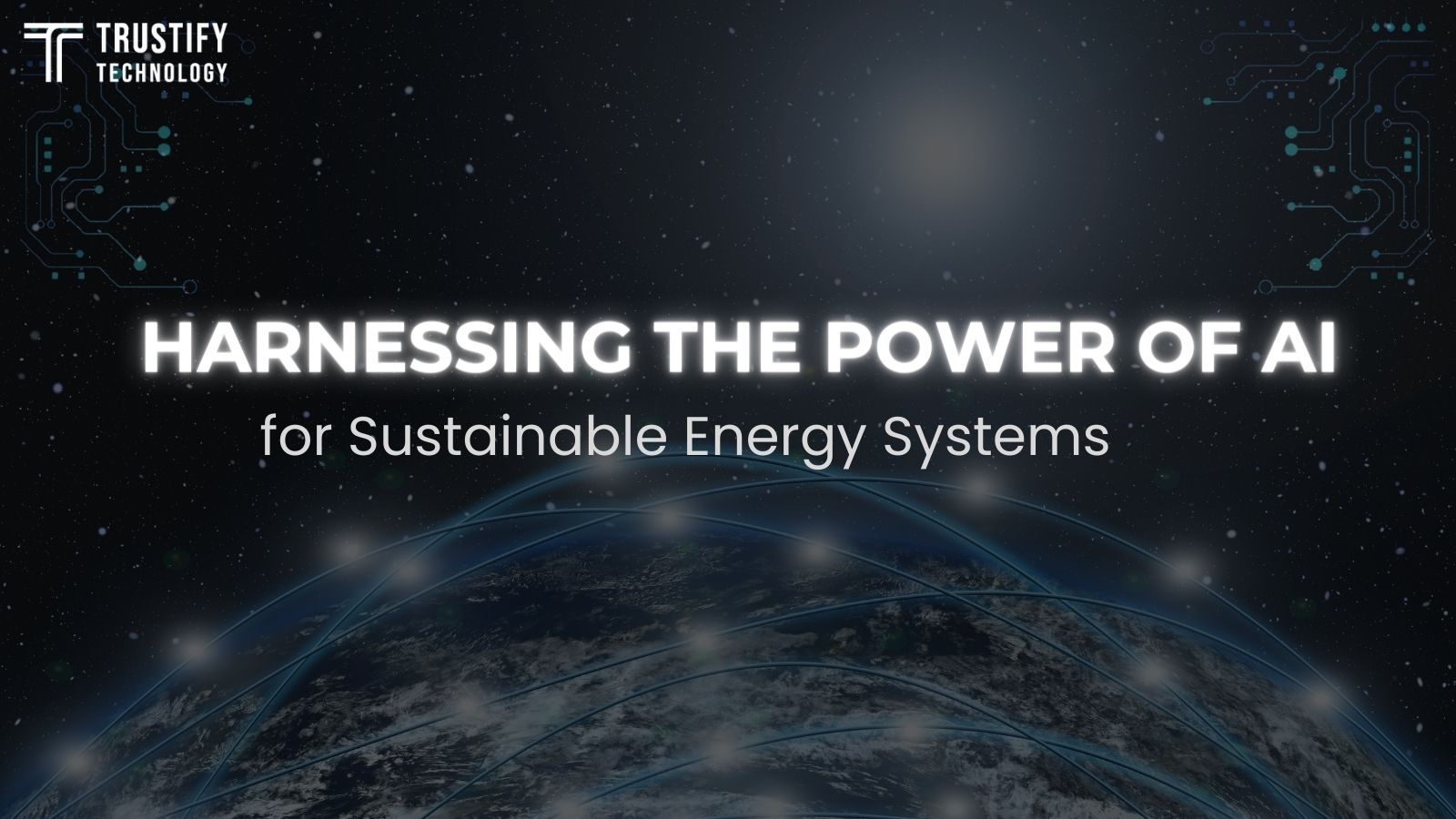Harnessing the Power of AI for Sustainable Energy Systems - Trustify ...