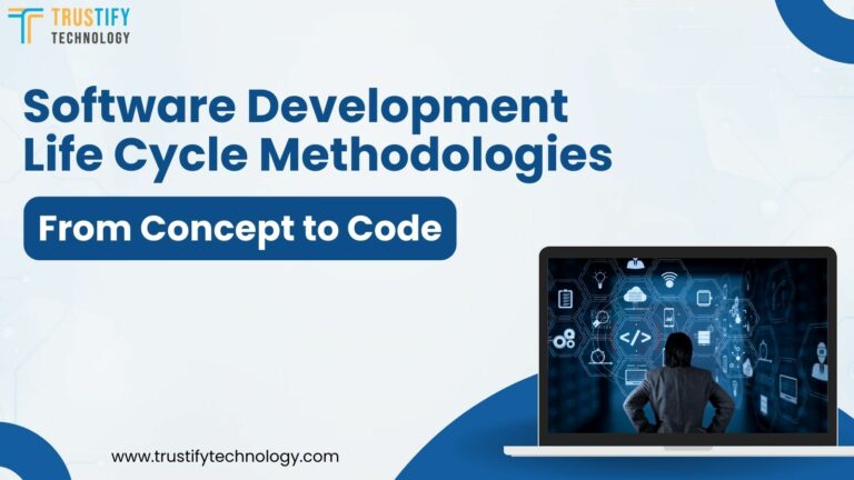 Software Development Life Cycle Methodologies From Concept To Code Trustify Technology
